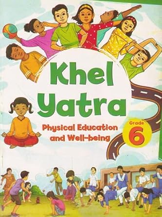 NCERT Class 6 Khel Yatra Physical Education and Well Being Textbook for ...