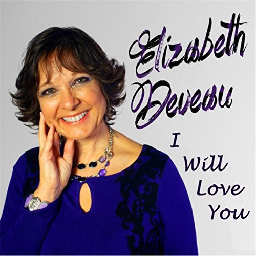 Play I Will Love You by Elizabeth Deveau on Amazon Music