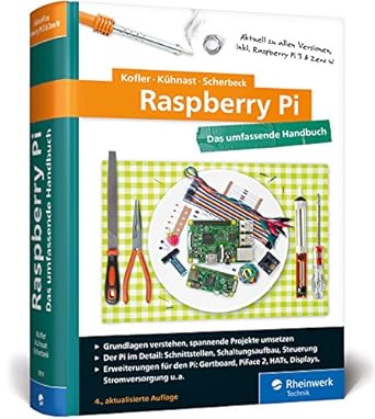 Raspberry Pi: Das umfassende Handbuch, komplett in Farbe – aktuell zu ...