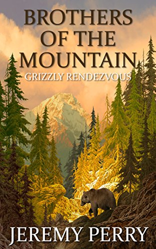 Grizzly Rendezvous (A Brothers of the Mountain Adventure, Story #4 ...