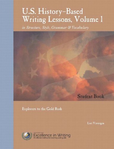 U.S. History-Based Writing Lessons, Vol. 1: Explorers ?to the Gold Rush ...