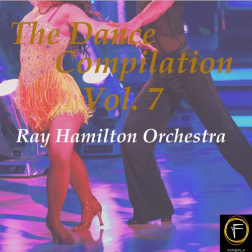 Amazon Music - Ray Hamilton OrchestraのThe Dance Compilation, Vol. 7 ...
