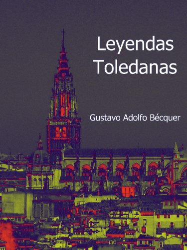 Leyendas Toledanas (Spanish Edition) eBook : Bécquer, Gustavo Adolfo, JosÃ© GÃ³mez Mateo: Amazon ...