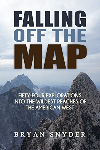 Falling Off The Map: Fifty-Four Explorations into the Wildest Reaches ...