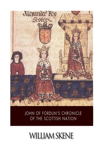 John of Fordun's Chronicle of the Scottish Nation: Skene, William ...