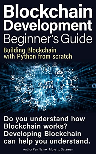 Blockchain Development Beginner's Guide: Building Blockchain with Python from scratch eBook ...
