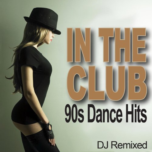In The Club - 90s Dance Hits - DJ Remixed : DJ Remixed: Amazon.fr ...