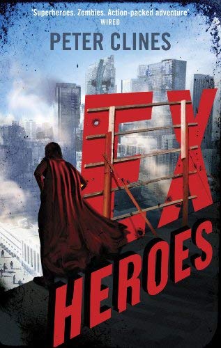 [(Ex-Heroes)] [ By (author) Peter Clines ] [July, 2013]: Peter Clines ...