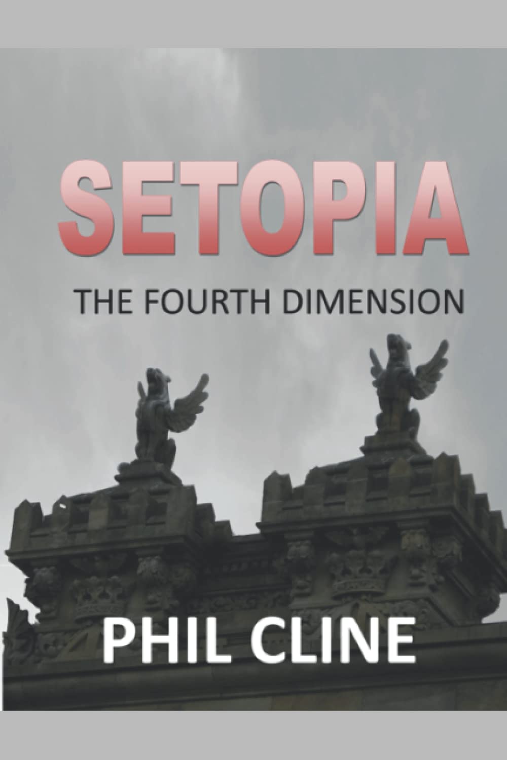 SETOPIA: The Fourth Dimension: Cline, Phil: 9781973340881: Amazon.com ...