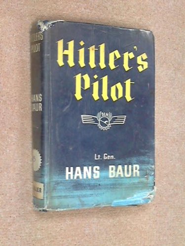 Hitler's pilot;: Baur, Hans: Amazon.com: Books