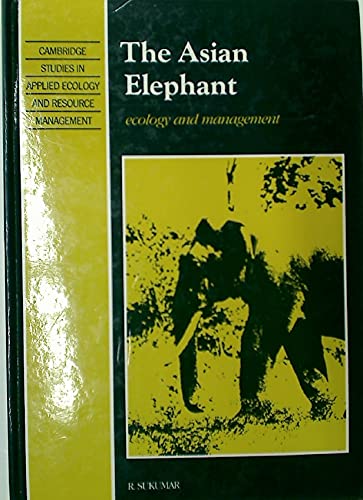 The Asian Elephant: Ecology and Management (Cambridge Studies in ...