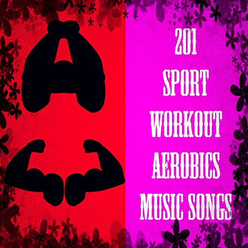 201 Sport Workout Aerobics Music Songs [Explicit] by VARIOUS ARTISTS on ...