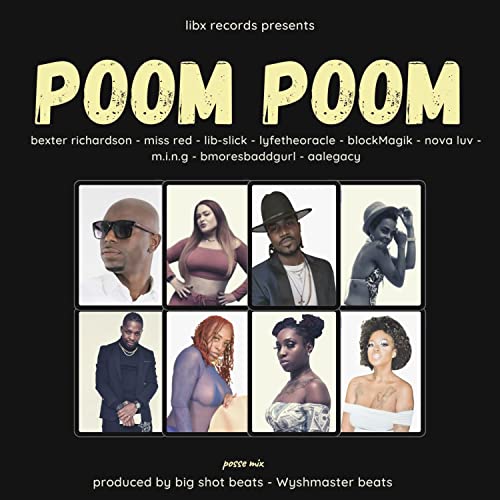 Écouter Poom Poom par Bexter Richardson, Miss RED, Lib-Slick, LyfeTheOracle, Blockmagik, Nova ...