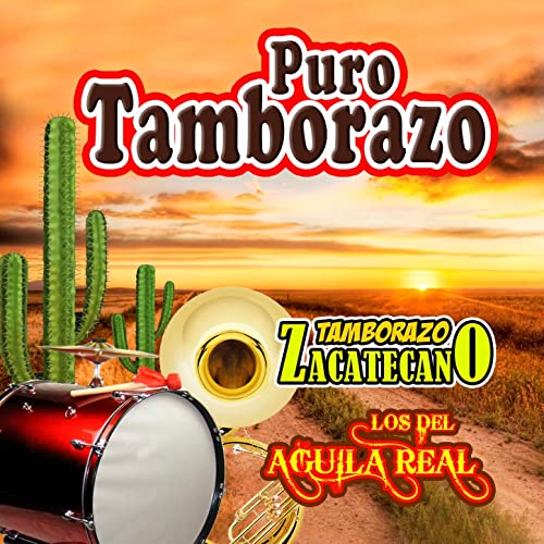 Play Puro Tamborazo by Tamborazo Zacatecano & Los del Aguila Real on ...