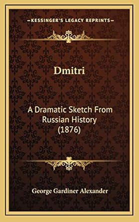 Amazon.fr - Dmitri: A Dramatic Sketch From Russian History (1876) - Livres