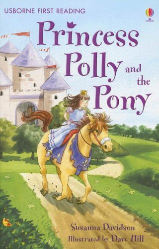 Princess Polly and the Pony (Usborne First Reading: Level 4) : Davidson ...