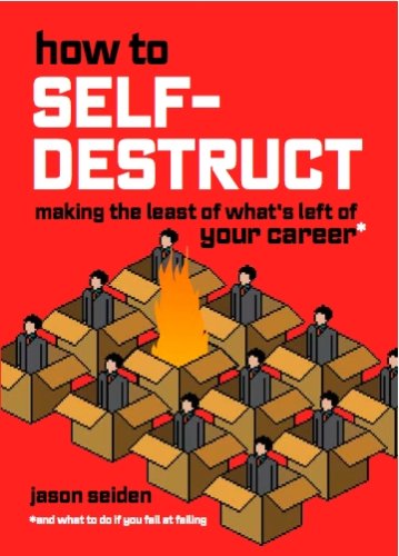 Amazon.com: How to Self-Destruct eBook : Jason Seiden: Kindle Store