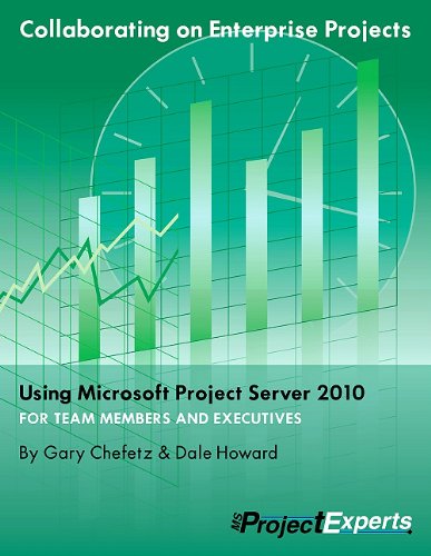 Collaborating on Enterprise Projects Using Microsoft Project Server 2010: Gary L. Chefetz, Dale ...