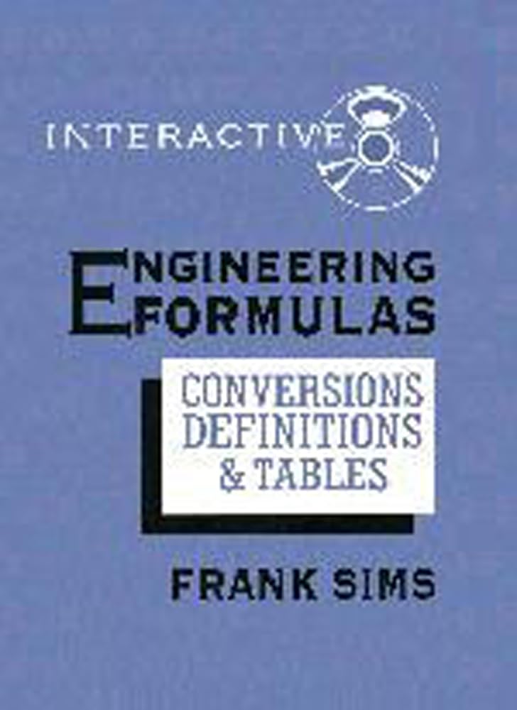 Engineering Formulas: Conversions, Definitions & Tables: Simms, Frank ...