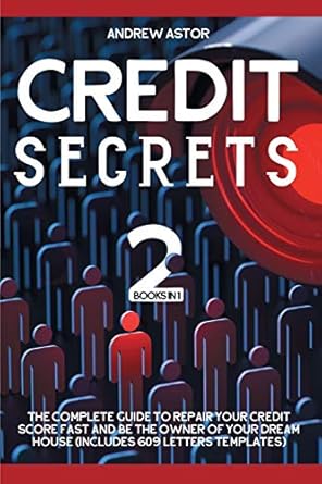 Credit Secrets: 2 Books in 1 - The Complete Guide To Repair Your Credit ...