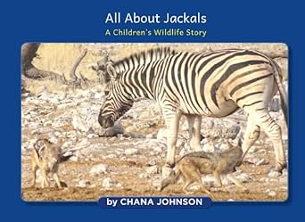 All About Jackals: A Children's Wildlife Story: Johnson, Chana, Wild ...