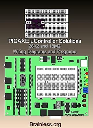 PICAXE µController Solutions: 28X2 module and 18M2 chip w/AXE-091 Wiring Diagrams and Programs ...