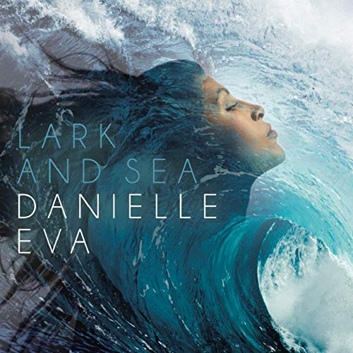 Play Lark and Sea by Danielle Eva on Amazon Music