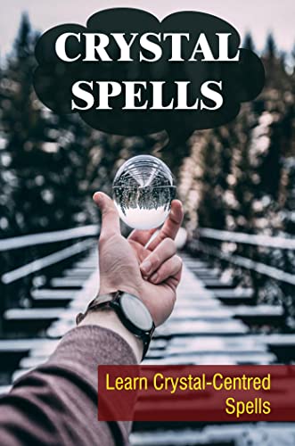 Crystal Spells: Learn Crystal-Centred Spells - Kindle edition by ...