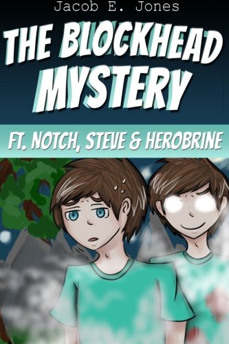 The Blockhead Mystery Ft. Notch, Steve & Brine: Jones, Jacob E ...