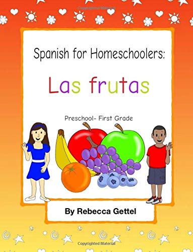 Spanish for Homeschoolers: Las Frutas: Preschool-First Grade | Amazon ...