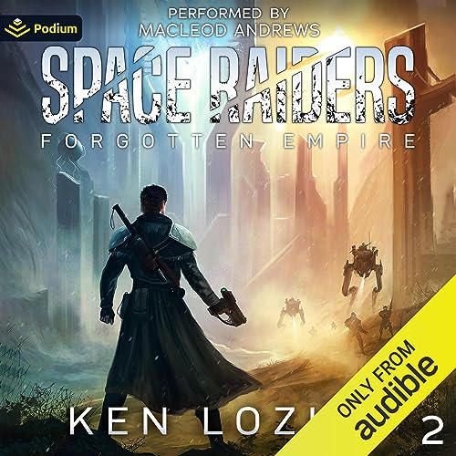 Forgotten Empire: Space Raiders, Book 2 (Audio Download): Ken Lozito ...