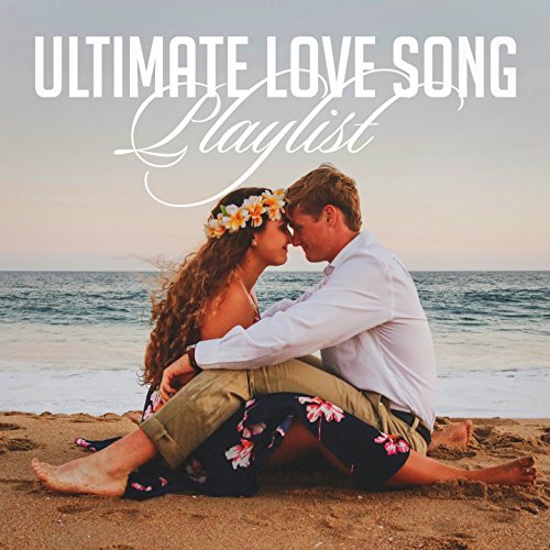 Ultimate Love Song Playlist von Best Love Songs, Canciones de Amor ...
