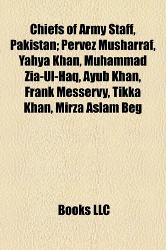 Chiefs of Army Staff, Pakistan: Pervez Musharraf, Yahya Khan, Muhammad ...