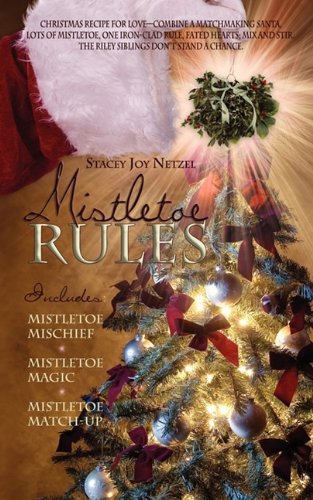 Mistletoe Rules: Netzel, Stacey Joy: 9781601546555: Amazon.com: Books