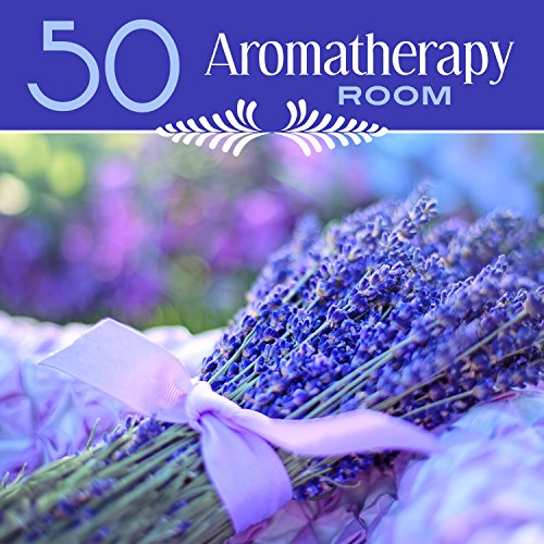 Play 50 Aromatherapy Room: Relaxing Background Instrumental Songs for ...