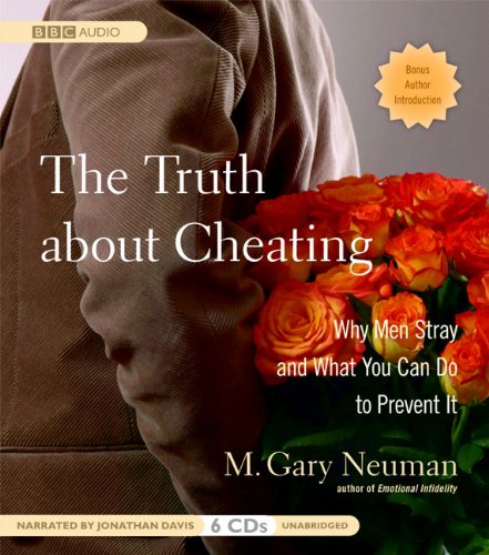 The Truth About Cheating: Why Men Stray and What You Can Do to Prevent ...