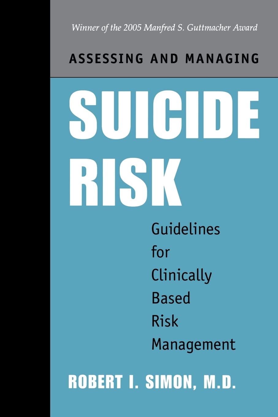 Assessing and Managing Suicide Risk: Guidelines for Clinically Based ...