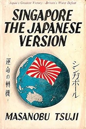 Amazon.com: Singapore: The Japanese Version eBook : Tsuji, Col. Masanobu, Lake, Margaret E ...