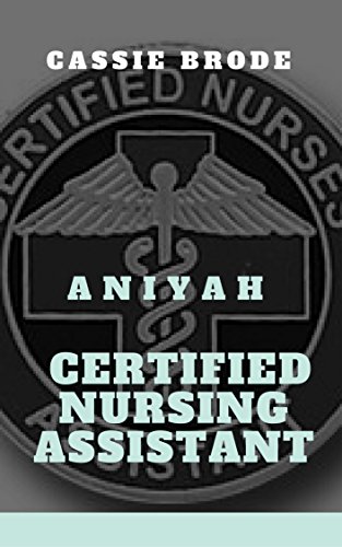 Aniyah Certified Nursing Assistant eBook : Brode, Cassie : Amazon.in ...