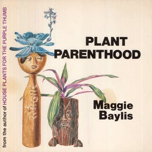 Plant Parenthood: Baylis, Maggie: Amazon.com: Books
