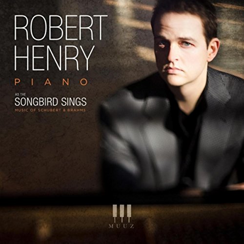 Play As the Songbird Sings: Music of Schubert and Brahms by Robert Henry on Amazon Music