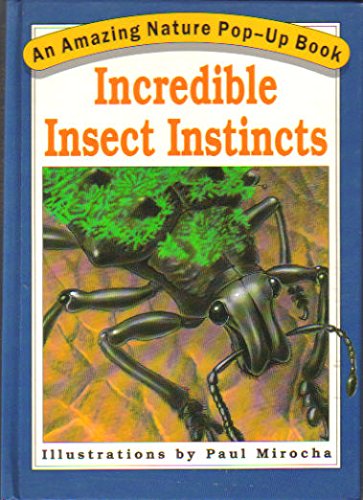 Incredible Insect Instincts (An Amazing Nature Pop-Up Book): Mirocha ...
