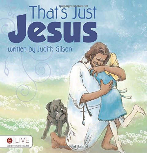 That's Just Jesus: Judith Gilson: 9781613464250: Amazon.com: Books