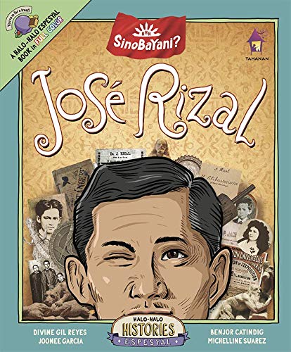 SinoBayani? Jose Rizal A Halo-Halo Espesyal Book : Divine Gil Reyes ...
