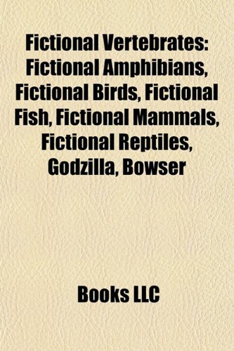 Fictional Vertebrates: Fictional Amphibians, Fictional Birds, Fictional ...
