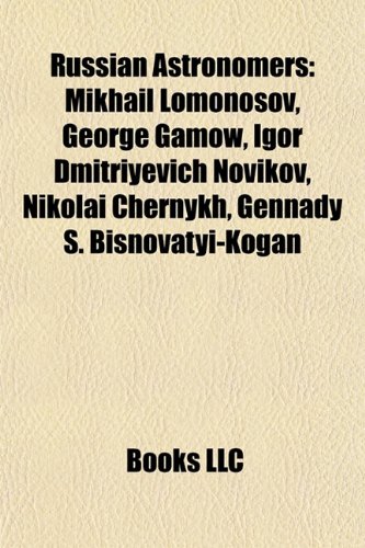Russian Astronomers: Mikhail Lomonosov, George Gamow, Igor Dmitriyevich ...