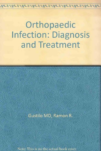Orthopaedic Infection: Diagnosis and Treatment: Gustilo, Ramon B ...
