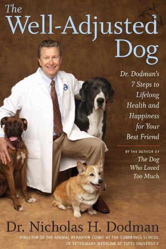 The Well-Adjusted Dog: Dr. Dodman's 7 Steps to Lifelong Health and ...