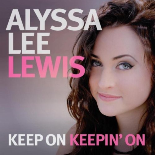 Amazon.com: Keep On Keepin' On : Alyssa Lee Lewis: Digital Music