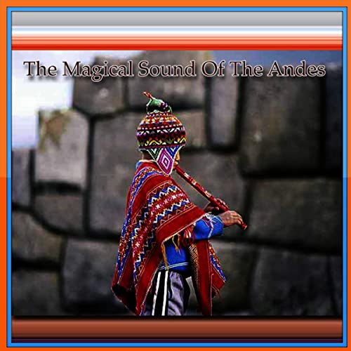 Play The Magical Sound of the Andes by Ingapirca on Amazon Music